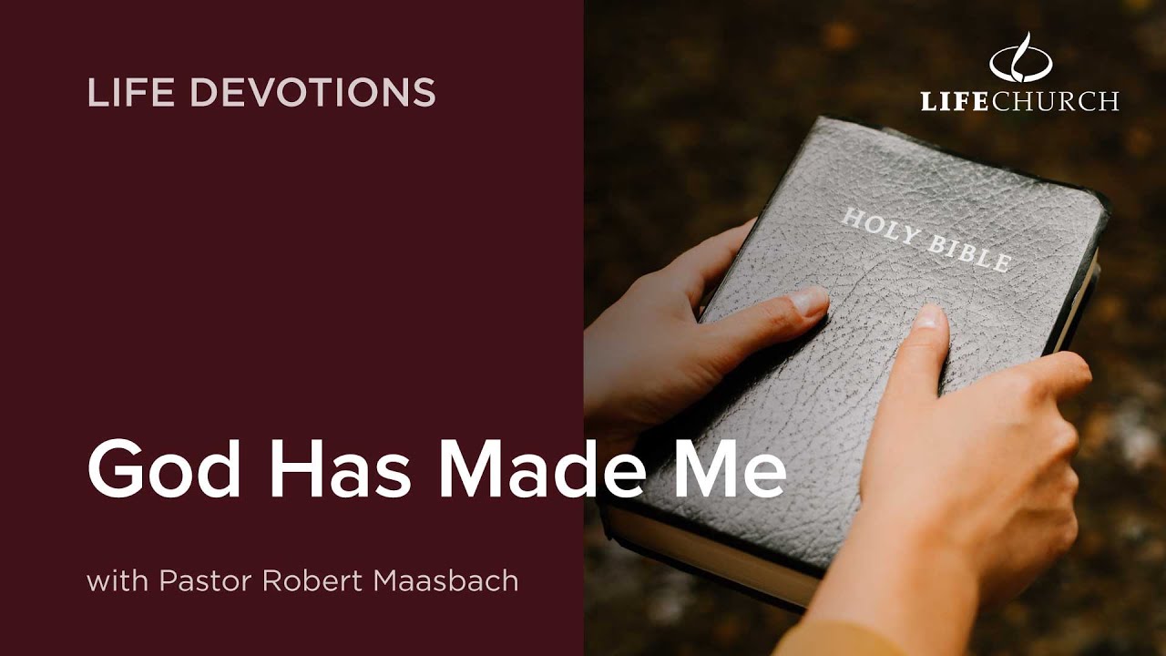 God Has Made Me - Life Devotions With Pastor Robert Maasbach - YouTube