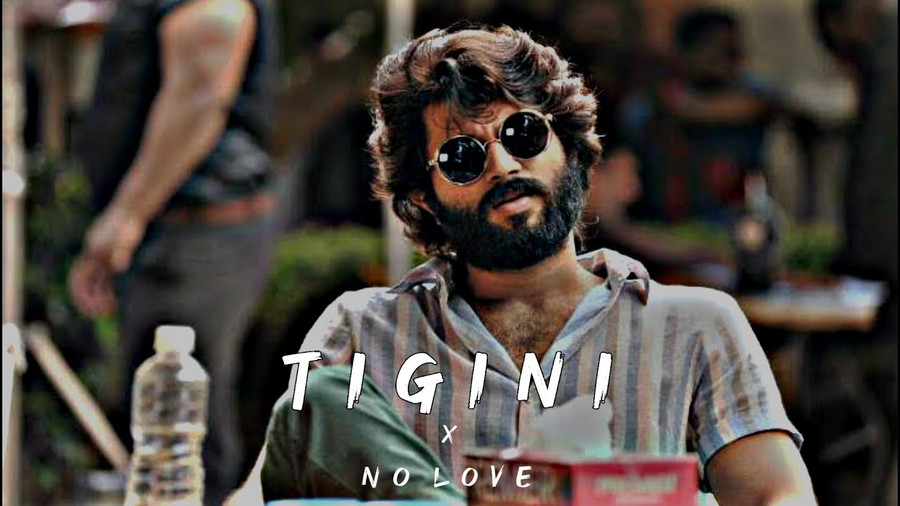 TIGINI x NO LOVE || Vijay Deverakonda || Tigini Song || Tigini Edit ...
