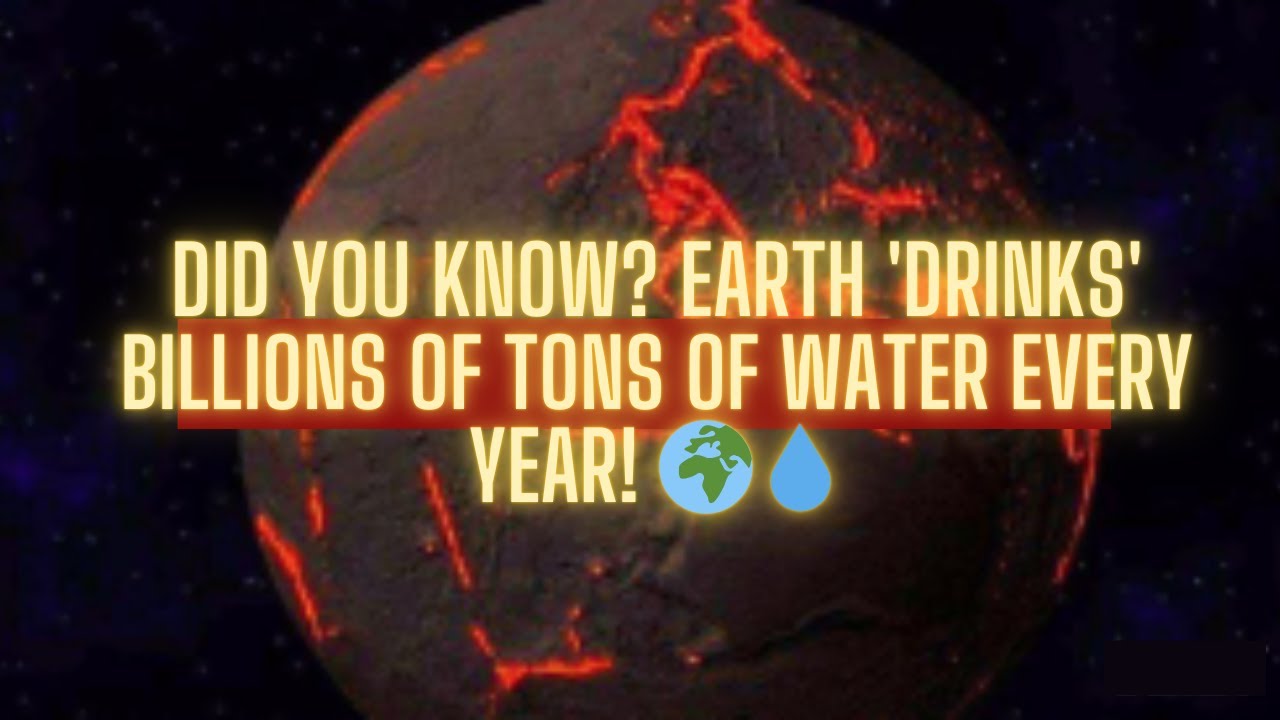 Did You Know? Earth 'Drinks' Billions of Tons of Water Every Year! 🌍💧 ...