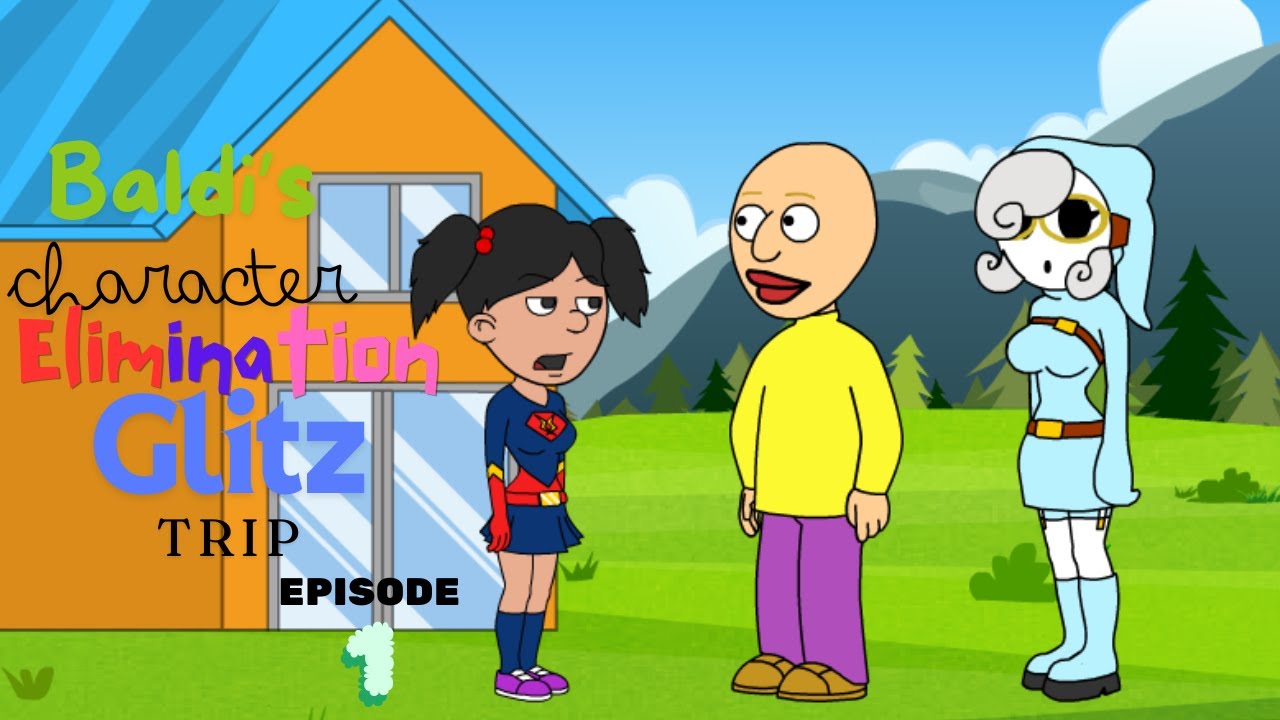 Baldi's Character Elimination Glitz Trip (Episode 1 - Vacation Home ...