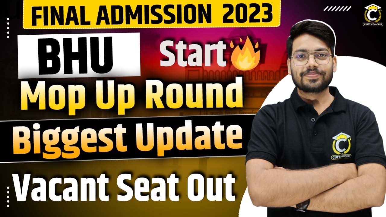 BHU Mop Up Round Start🔥BHU Big Update 💥BHU Vacant Seats Official List ...