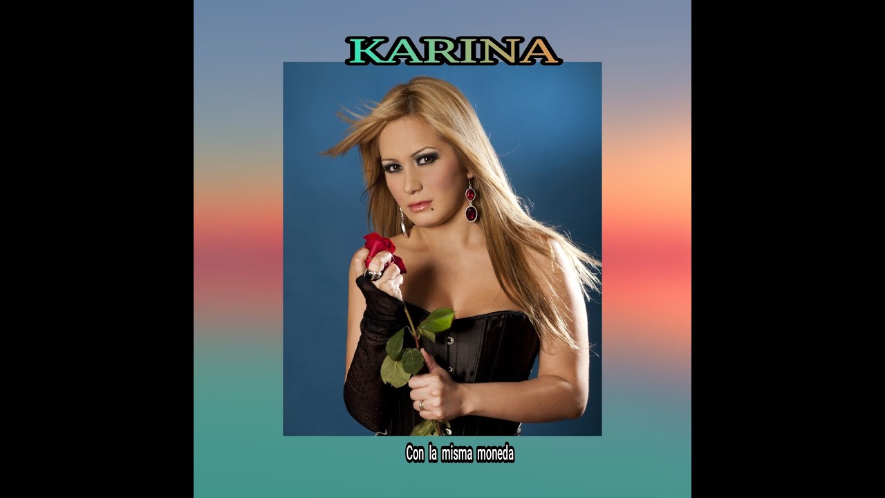 KARINA - CON LA MISMA MONEDA (LETRA) - YouTube