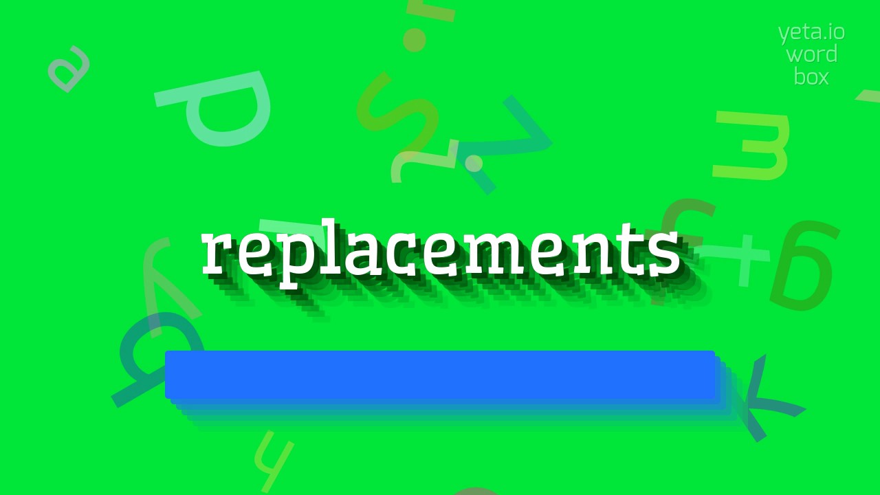 How to say "replacements"! (High Quality Voices) - YouTube