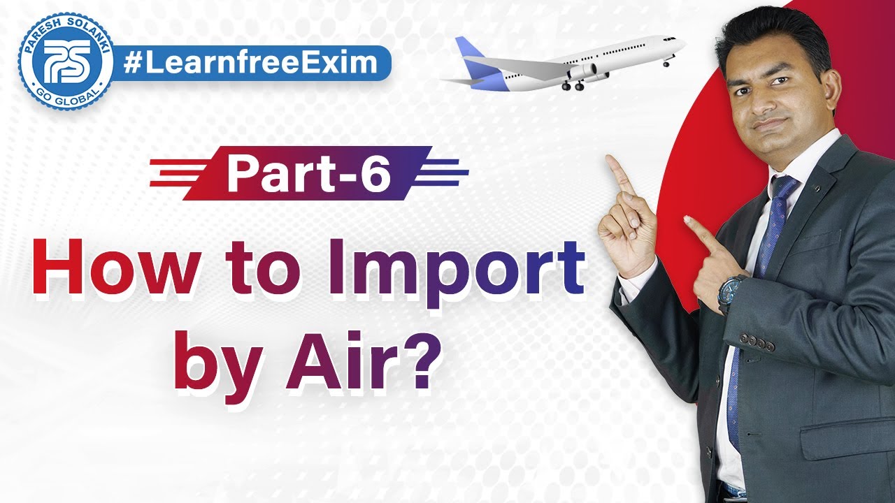 How to Import by Air | Air Import Process in India by Paresh Solanki ...