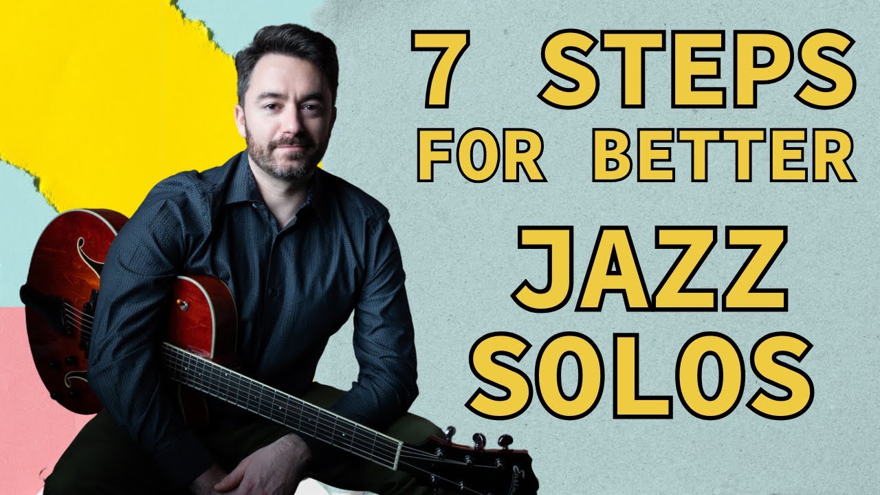 7 Steps For Better Solos | Jazz Guitar Lesson - YouTube