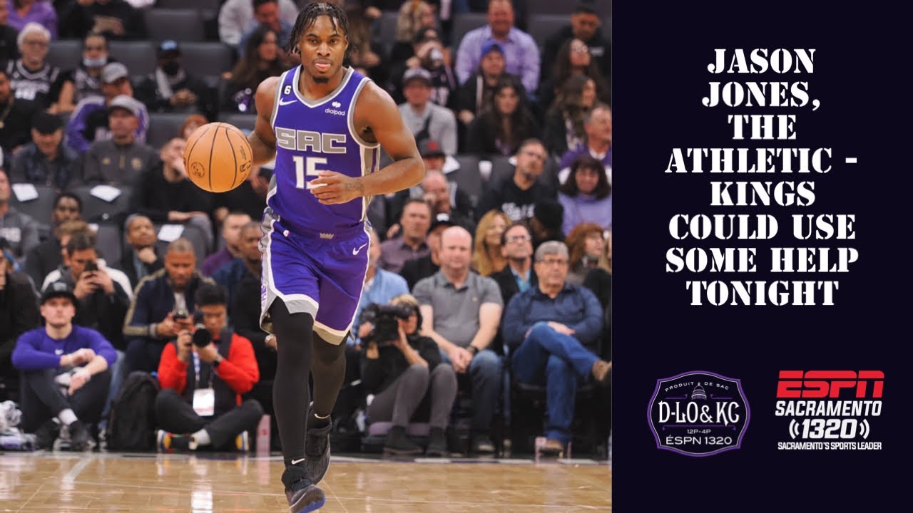 Jason Jones, The Athletic - Kings Could Use Some Help Tonight - YouTube