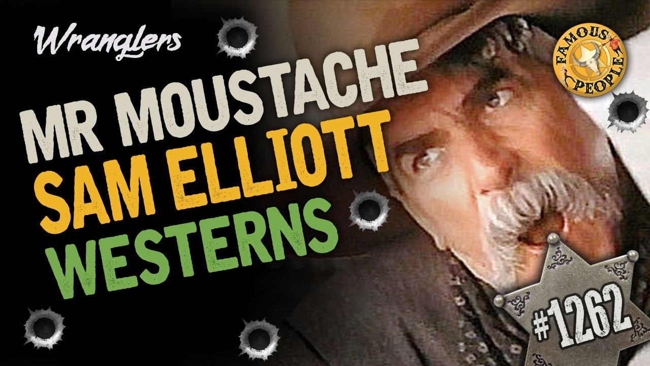 Mr Moustache Sam Elliott Westerns - YouTube