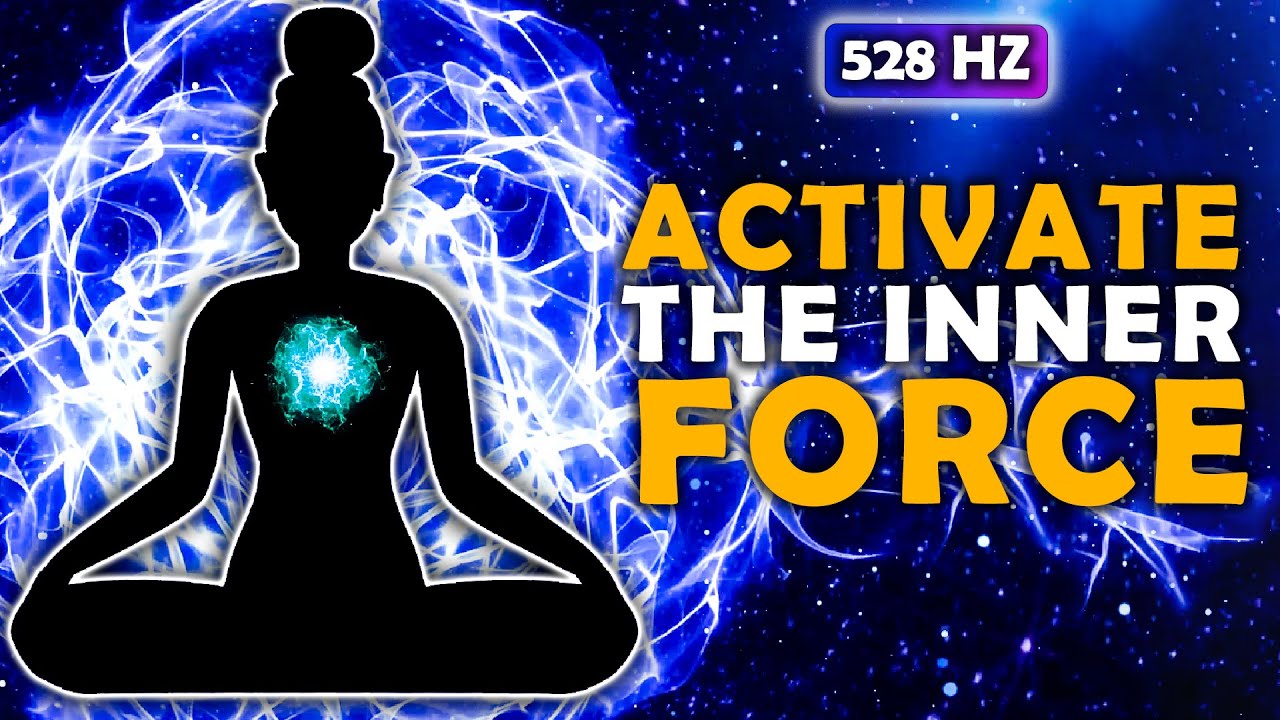 Activate The Inner Force ! 528 Hz Energy Cleanse - Fulll Body Healing ...