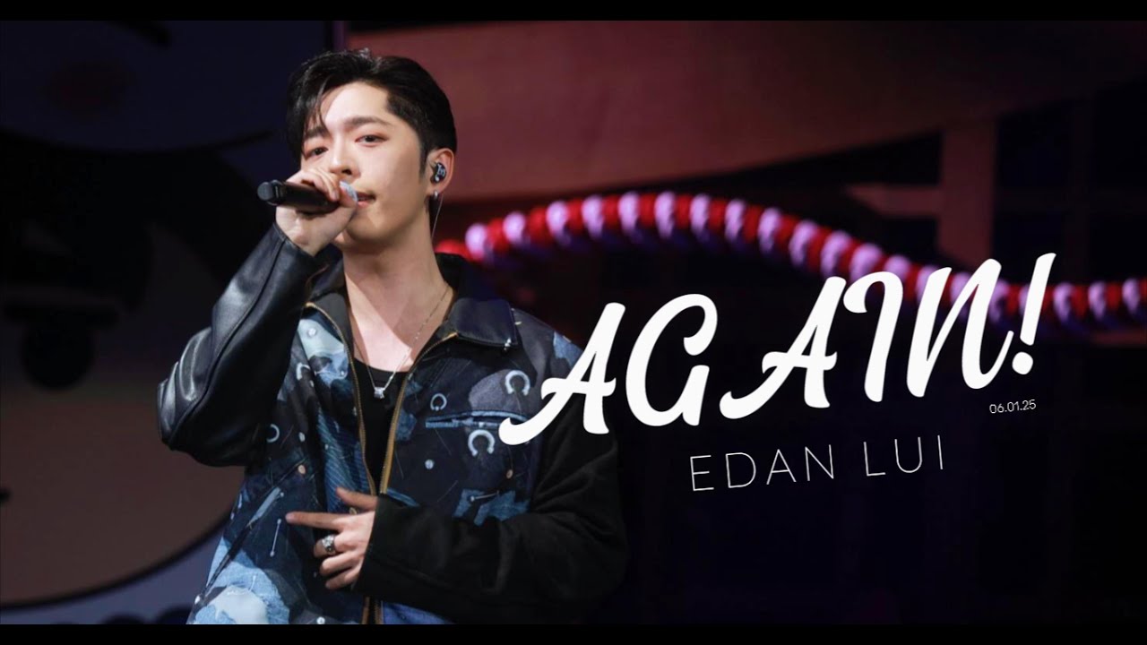[4K Fan Cam] Edan Lui - Again ߷2025.06.01 Miro 見面祭߷ - YouTube
