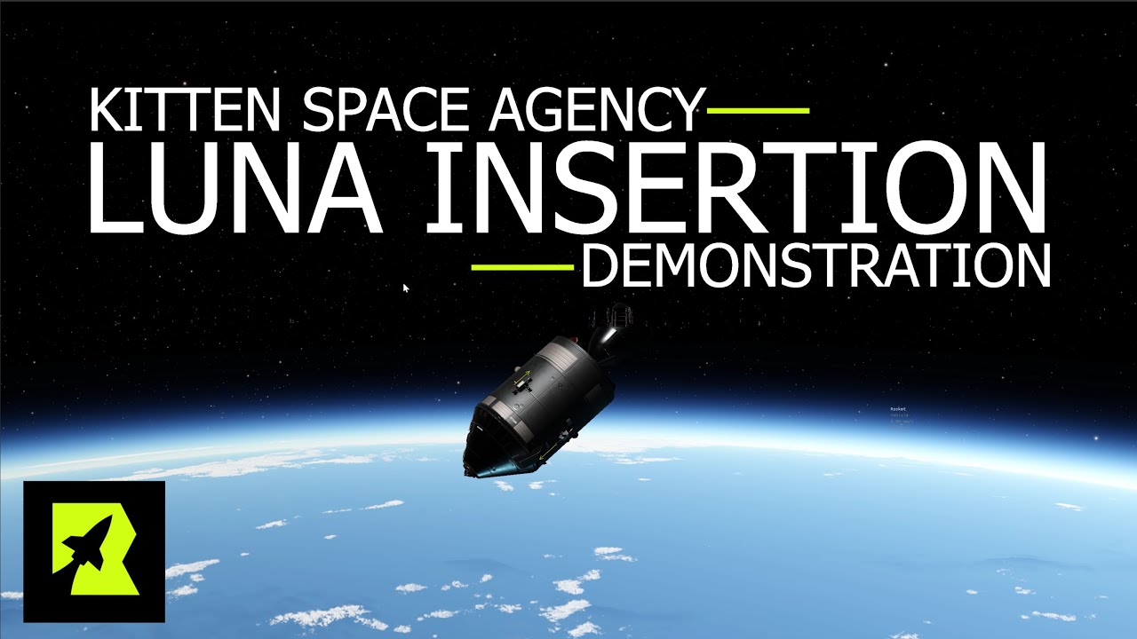 Kitten Space Agency (KSA) | Demonstrating Luna Insertion - YouTube
