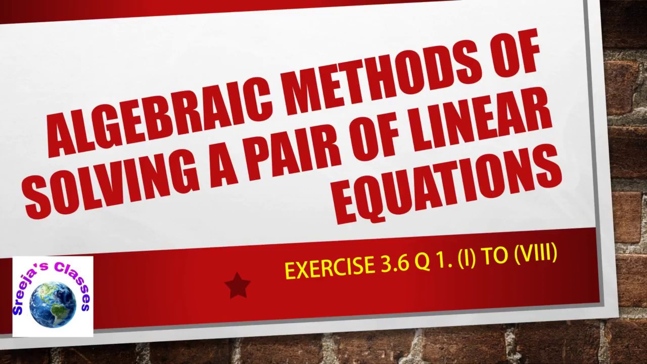 Class X ,Math , chapter 3,Algebraic Methods Of Solving a Pair of Linear ...