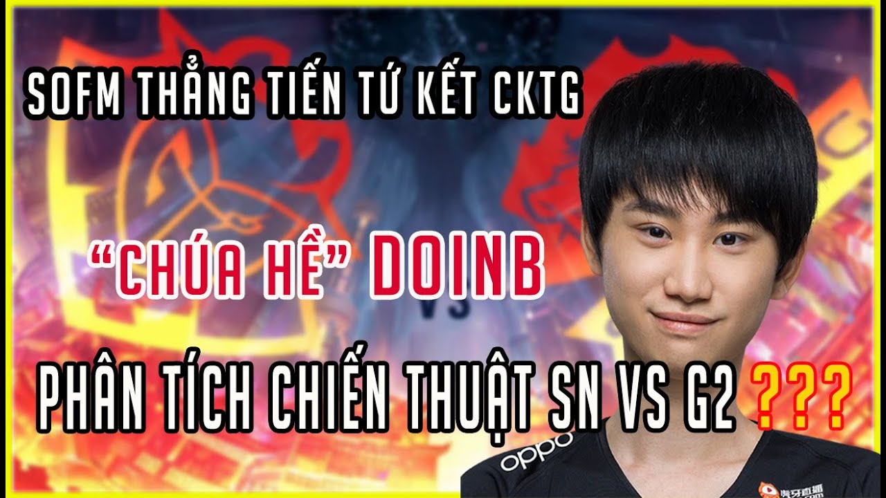 SofM Cùng SN Vô Tứ Kết CKTG 2020. Donib Phân Tích Cấm Chọn SN VS G2 (Việt Sub). Chơi Game TV ...