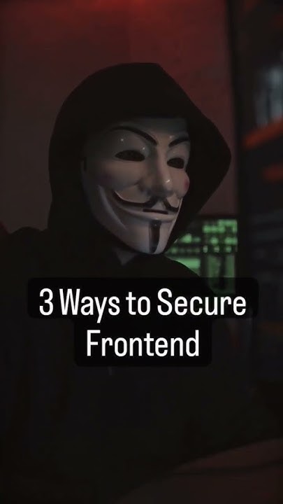 3 Ways To Secure Frontend Cybersecurity Frontend Javascript Backend Youtube