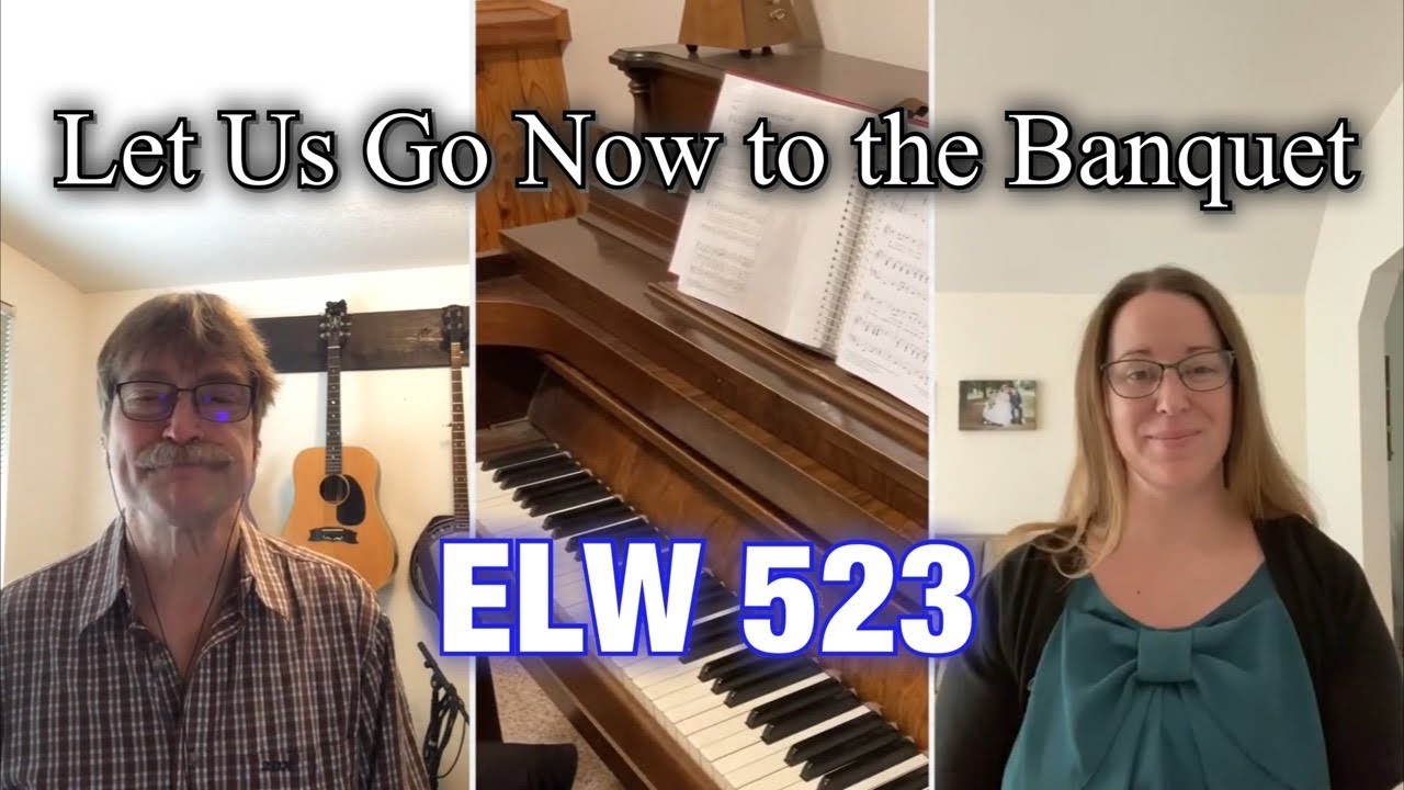 ELW 523 "Let Us Go Now to the Banquet" - Virtual Hymn (Lutheran Hymn ...