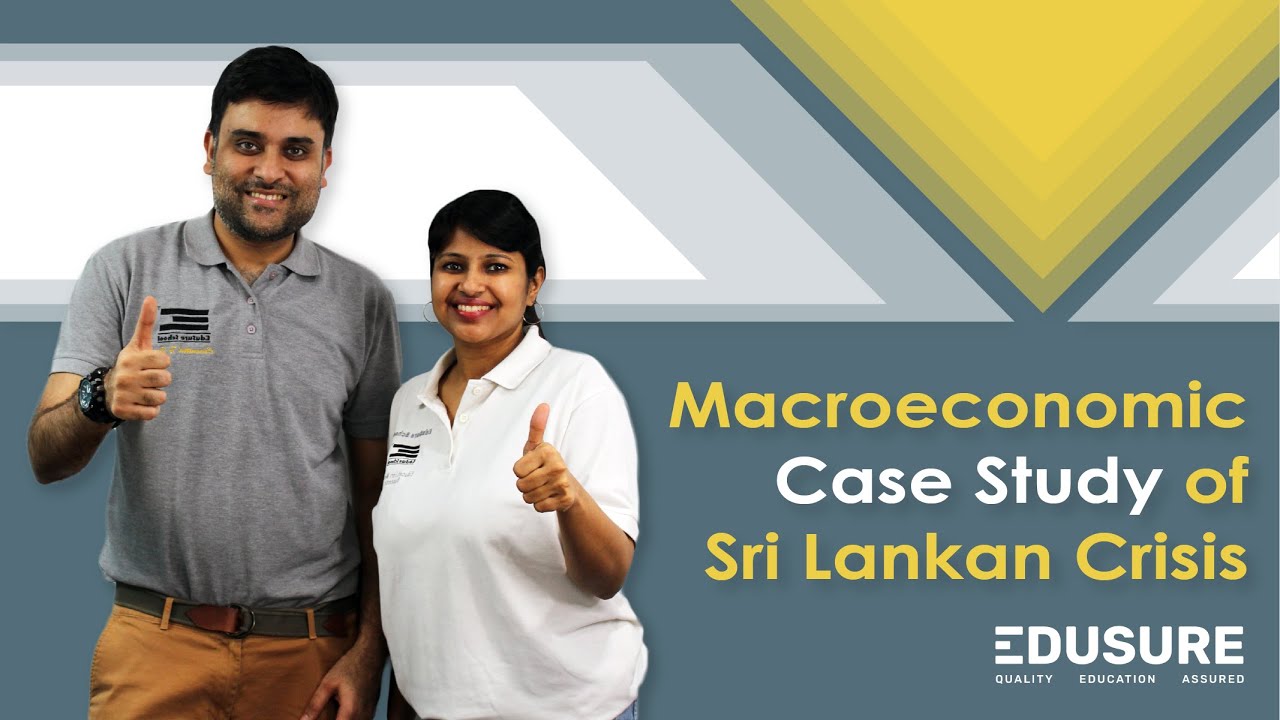 Macroeconomic Case Study on Sri Lankan Crisis - YouTube