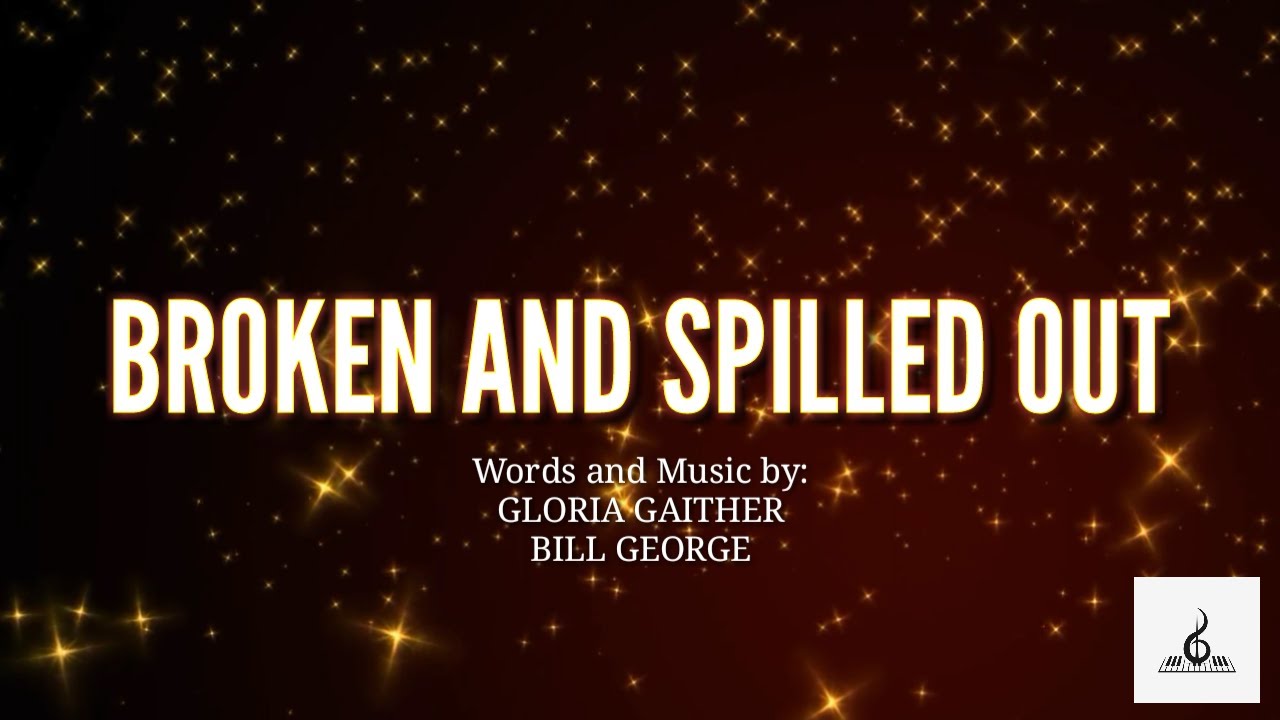 Broken and Spilled Out || Piano Accompaniment and Lyrics - YouTube