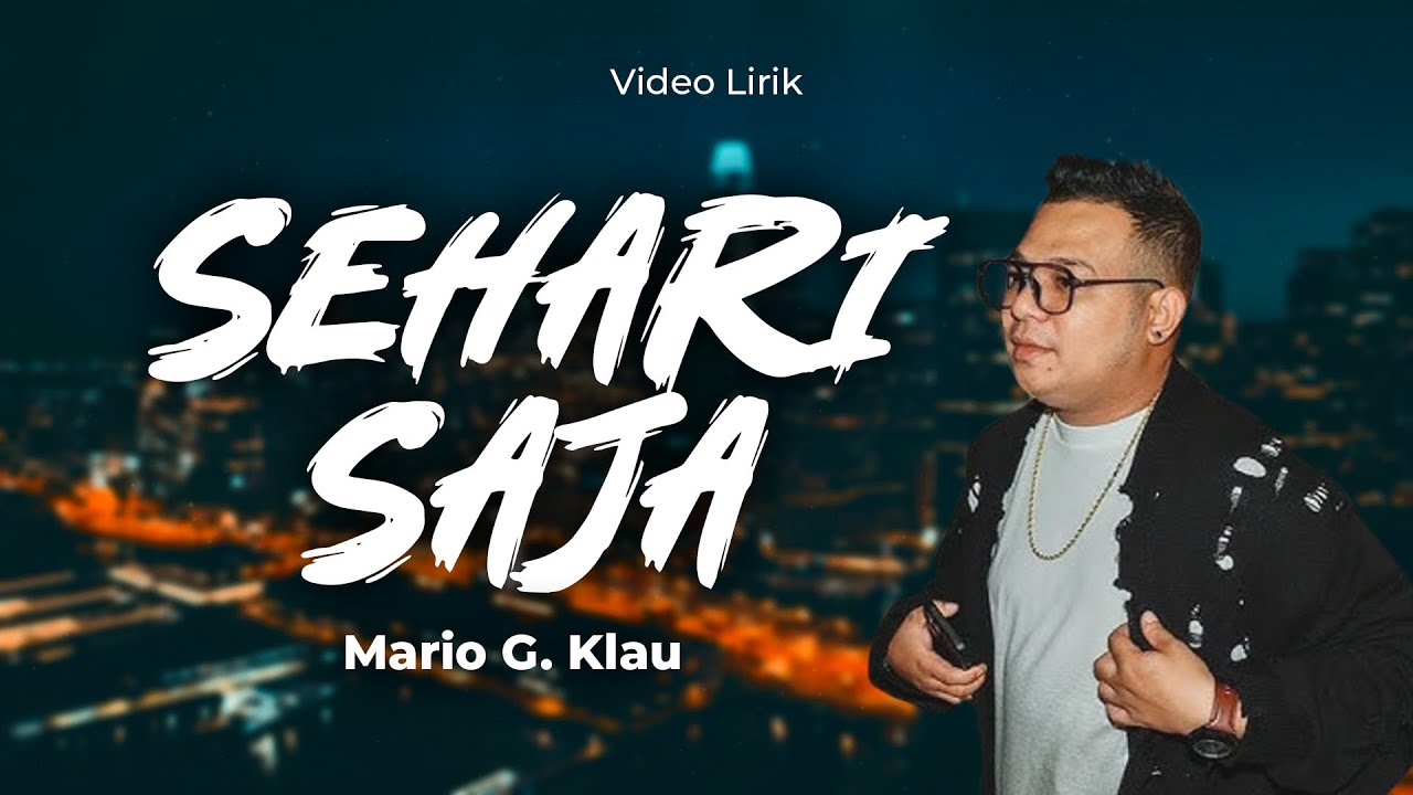 SEHARI SAJA - MARIO G KLAU | Lirik Lagu Terbaru 2024 | Musisi Indonesia Timur - YouTube