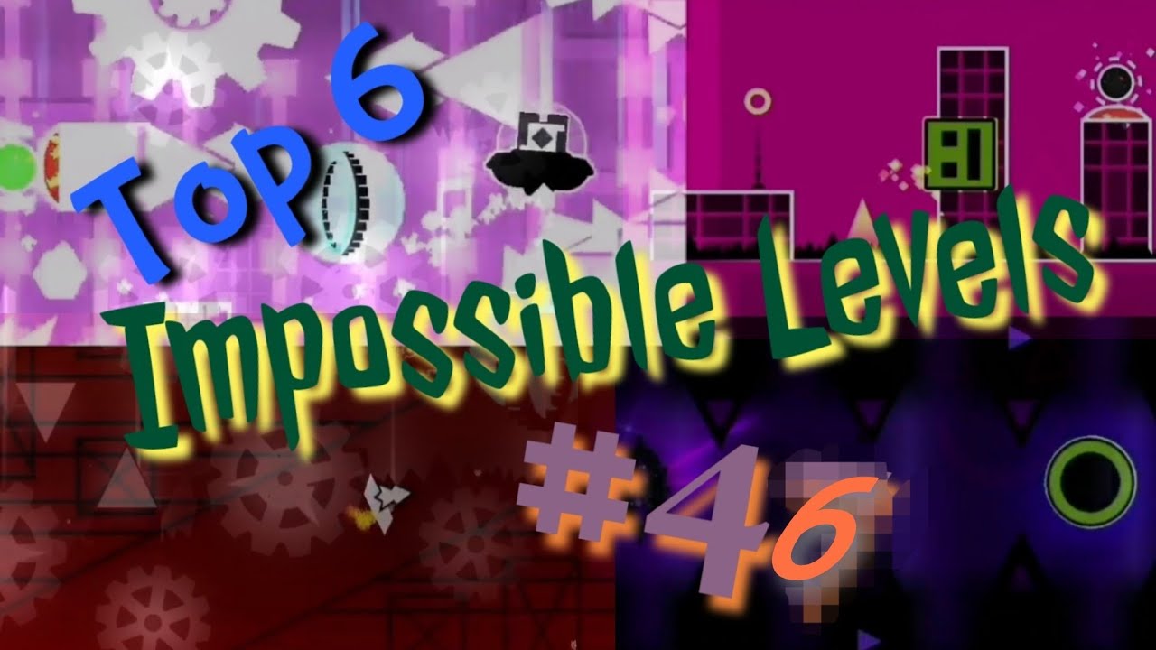 Top 6 Impossible Levels In Geometry Dash #46 (DESCRIPTION) - YouTube