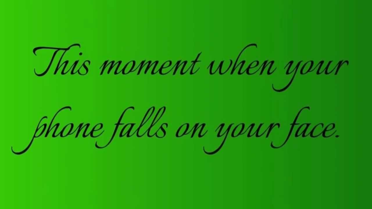 this moment when your phone falls in your face. - YouTube