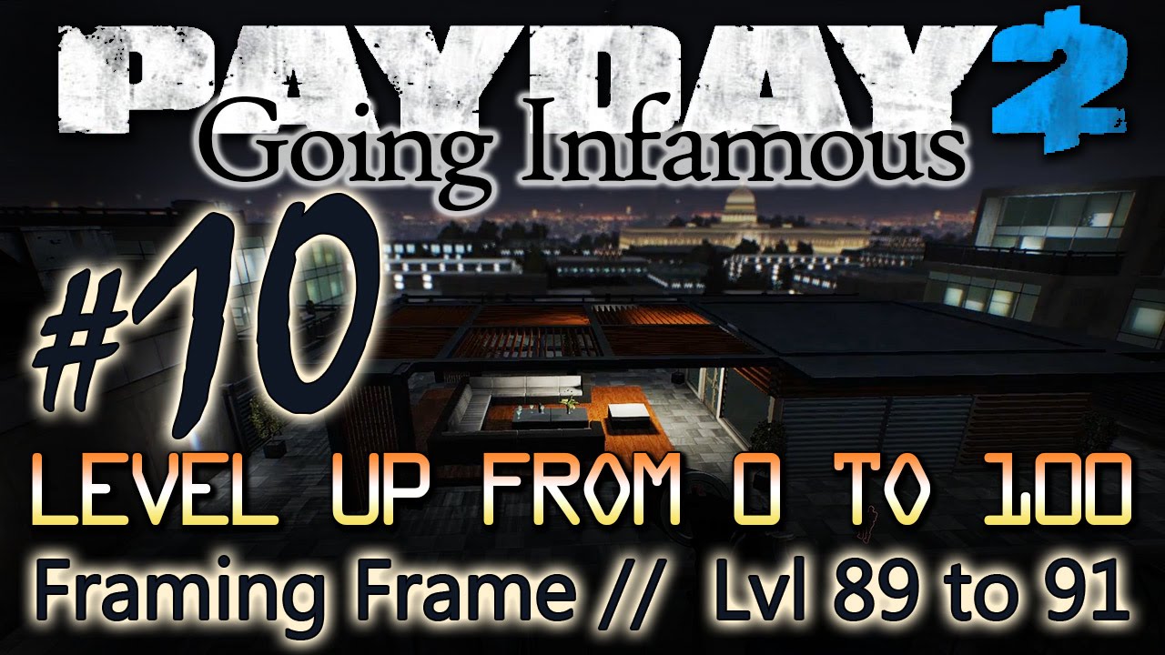 Payday 2: Going Infamous - Level Up 0 to 100 / #10: Framing Frame / Lvl ...