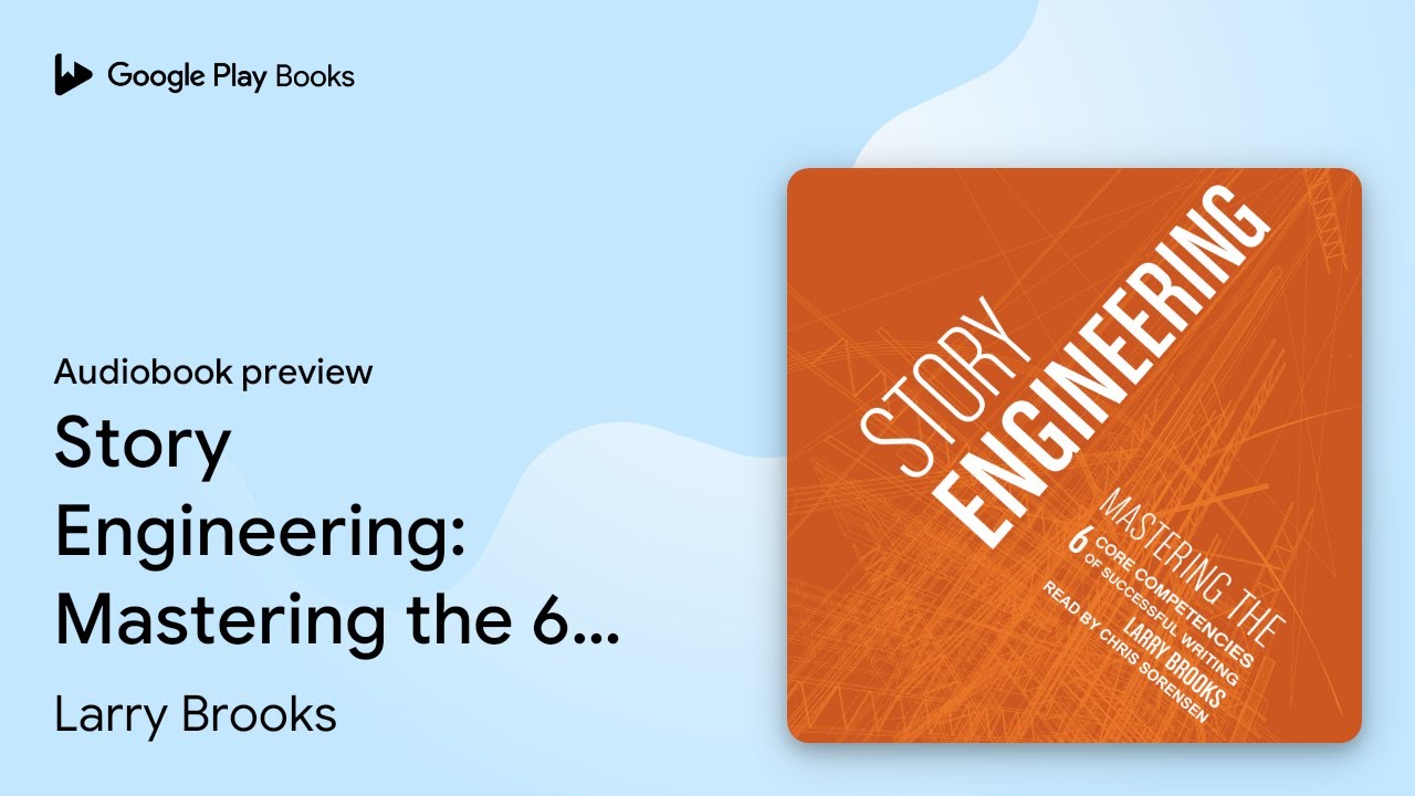 Story Engineering: Mastering the 6 Core… by Larry Brooks · Audiobook ...