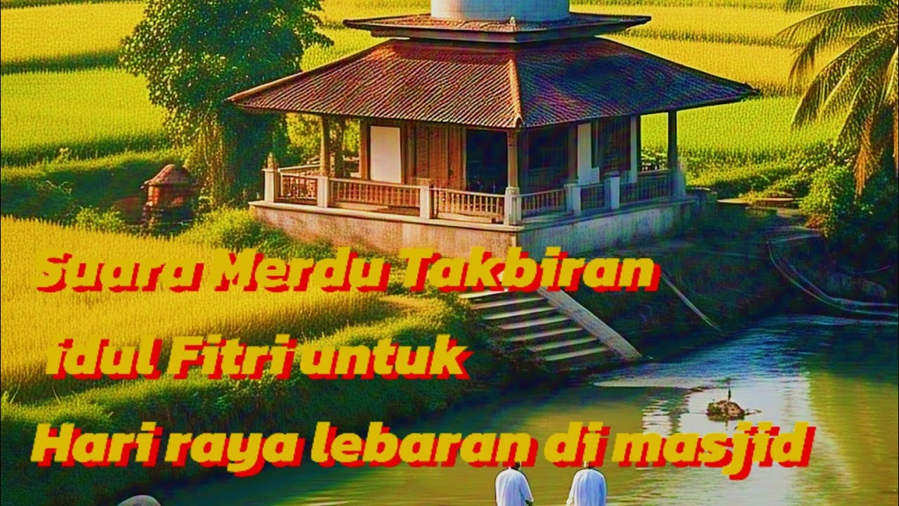 Takbiran Idul Fitri 2025 Suara merdu takbir lebaran di masjid #takbir ...