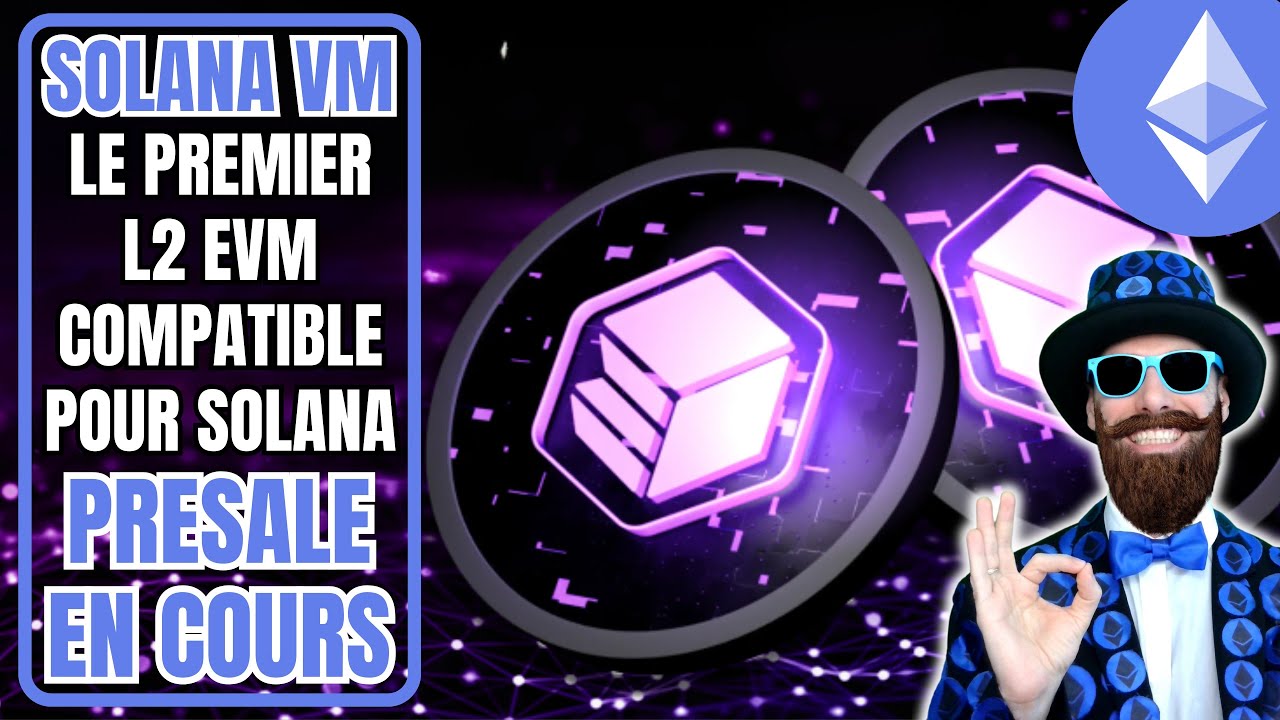 SOLANA VM : le premier L2 EVM compatible pour Solana ! Presale du token $SVM ! (J'achète du $SVM ...