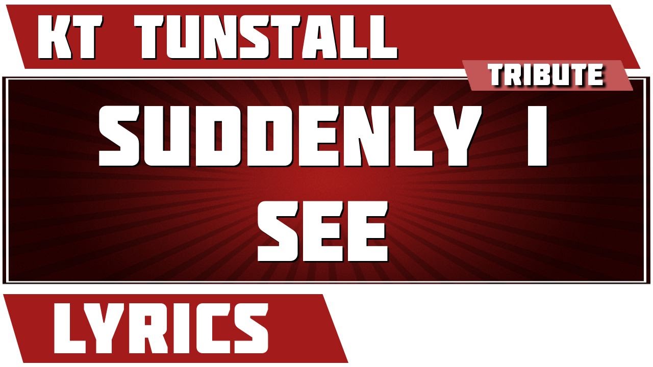 Suddenly I See - KT Tunstall tribute - Lyrics - YouTube