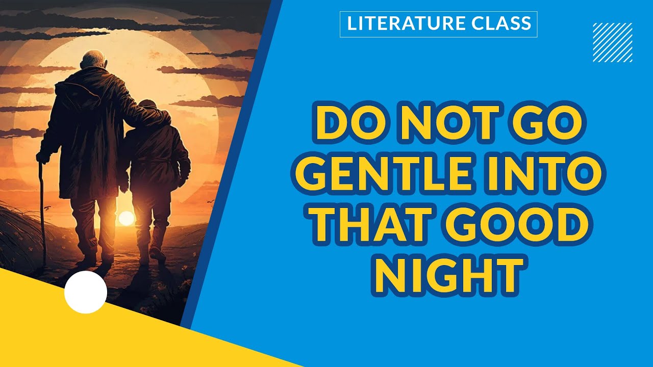 DO NOT GO GENTLE INTO THAT GOOD NIGHT | LITERATURE-IN-ENGLISH ...