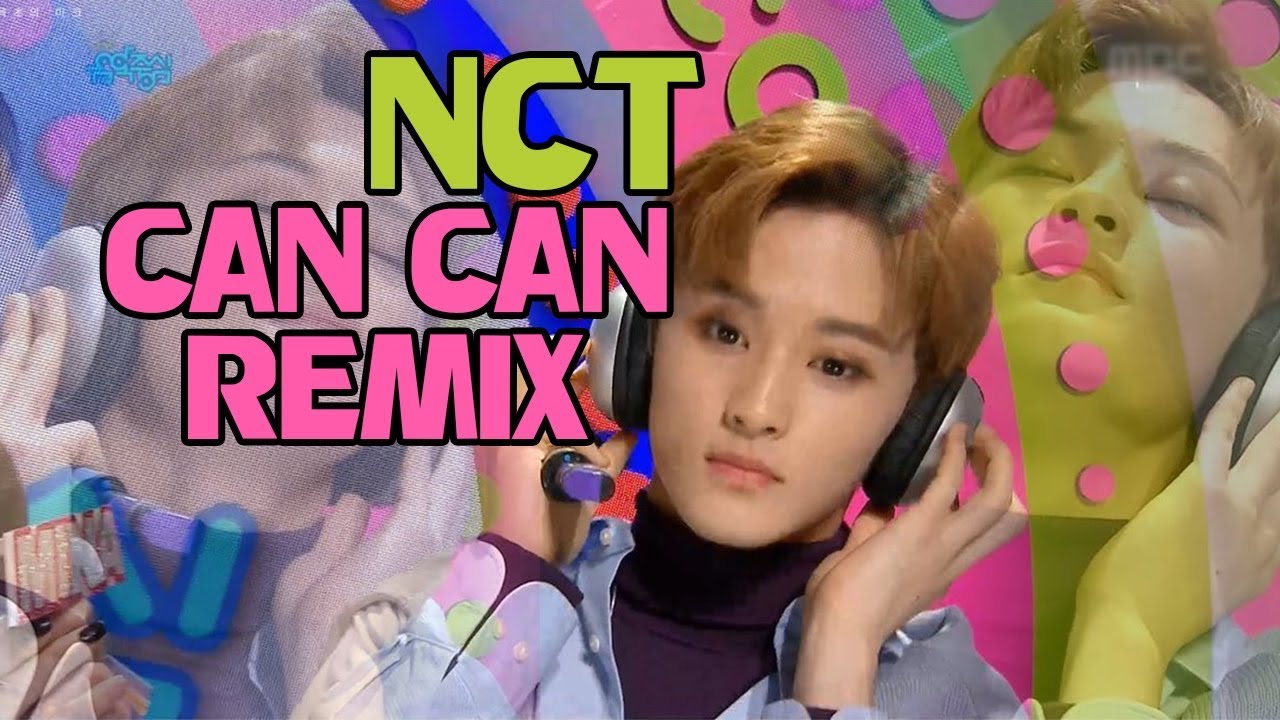 NCT CAN CAN REMIX [REUPLOAD] - YouTube