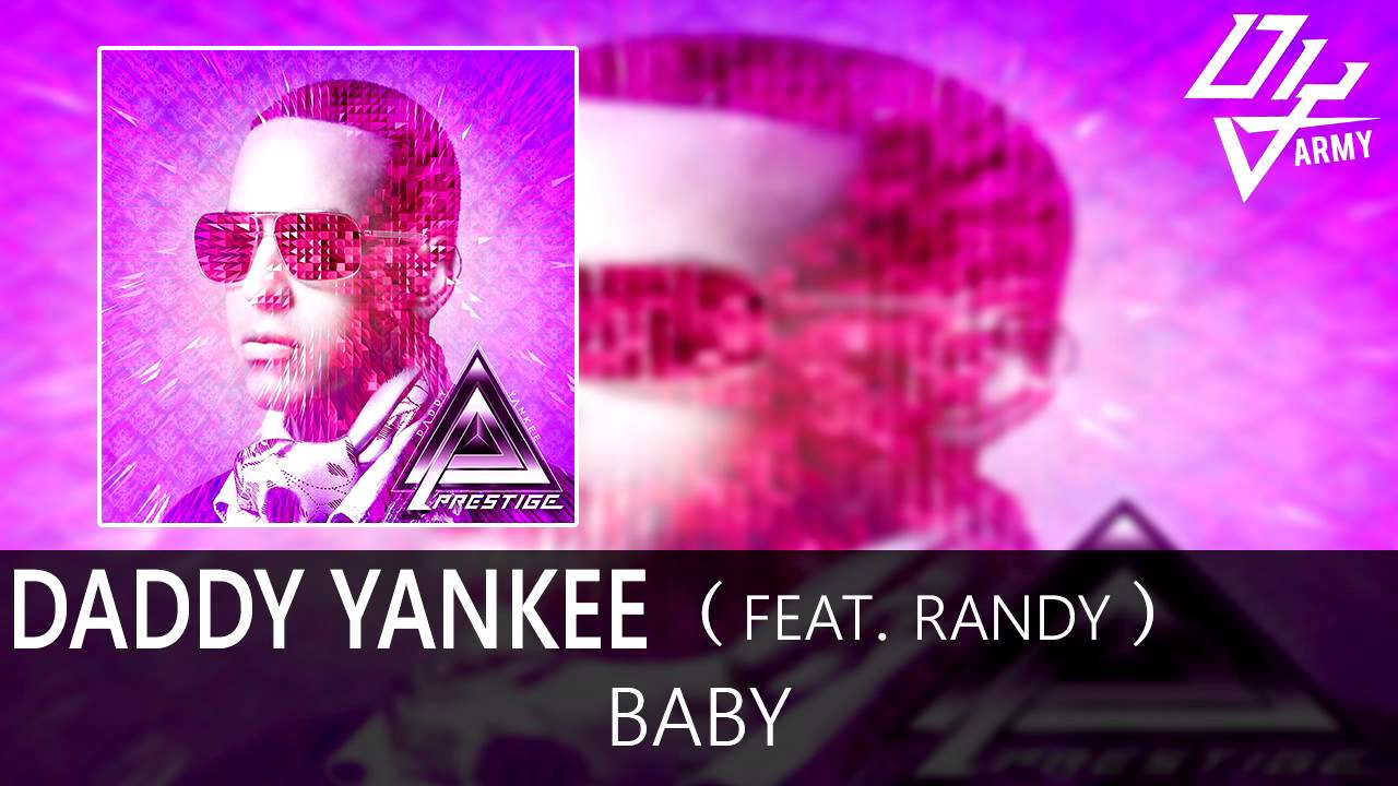 Daddy Yankee - Baby - Feat. Randy - Prestige - YouTube