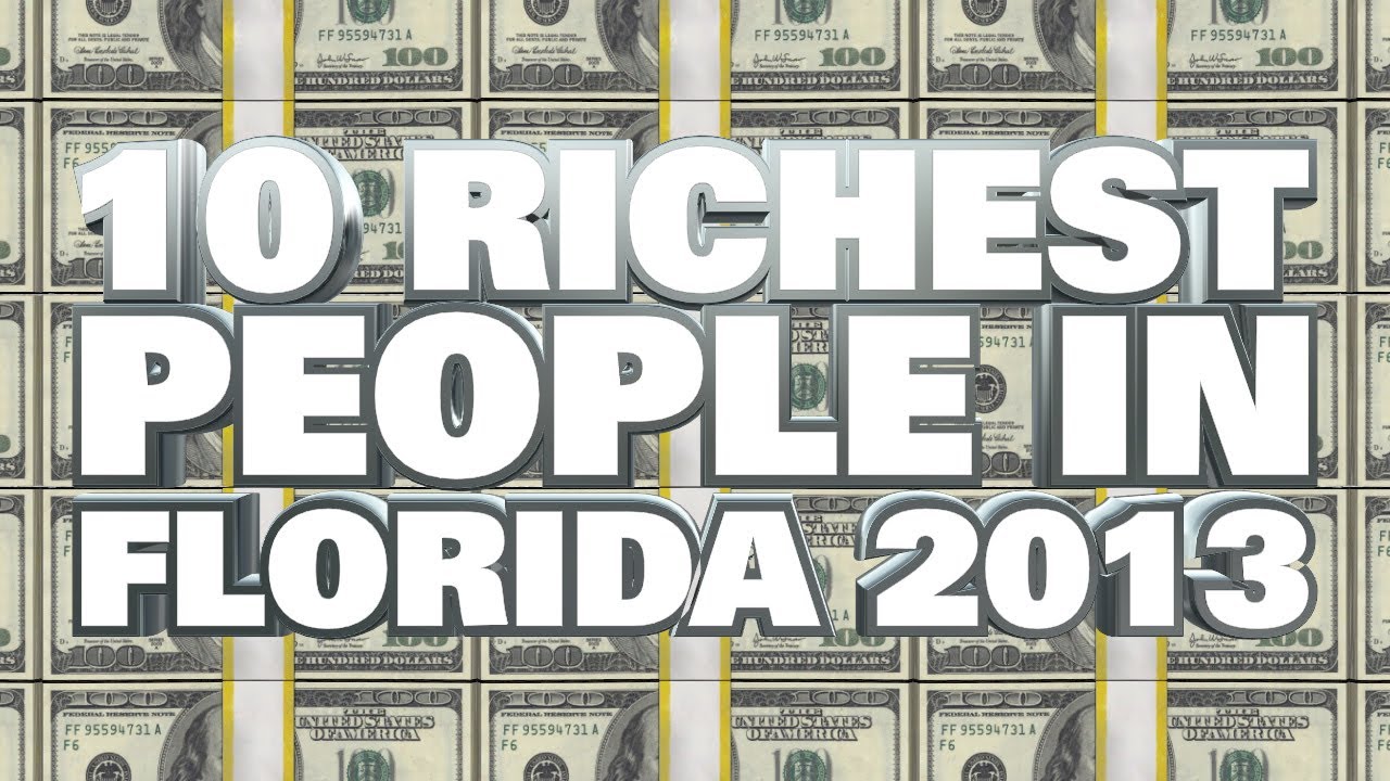 Top 10 Richest People In Florida 2013 - YouTube