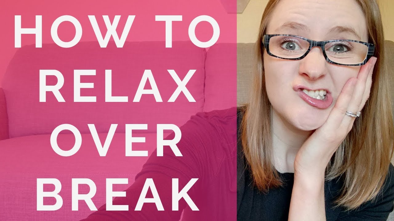 HOW TO RELAX OVER CHRISTMAS BREAK (TOP 3 TIPS) - YouTube