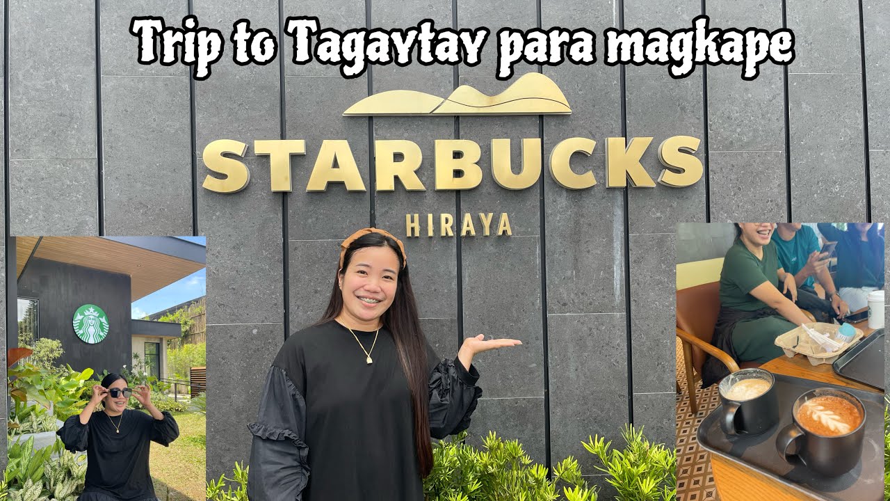 Trip to Hiraya Starbucks Tagaytay for the Coffee - YouTube