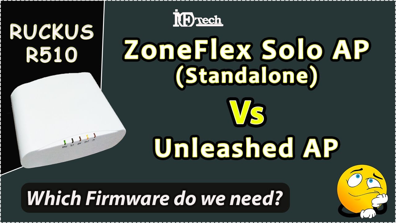 RUCKUS ZoneFlex Solo Vs Unleashed Firmware, Difference between Solo and ...