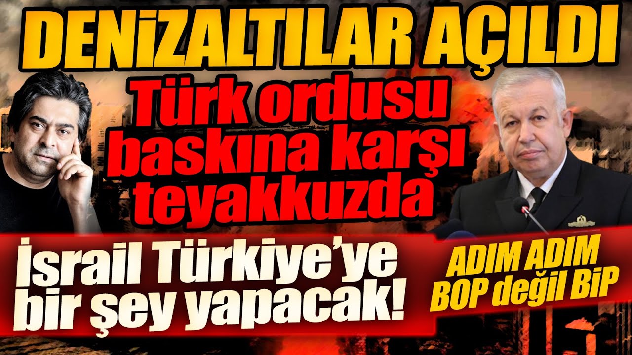 DENİZALTILAR AÇILDI - İSRAİL TÜRKİYE'YE BİR ŞEY YAPACAK - BÜYÜK TUZAK ...