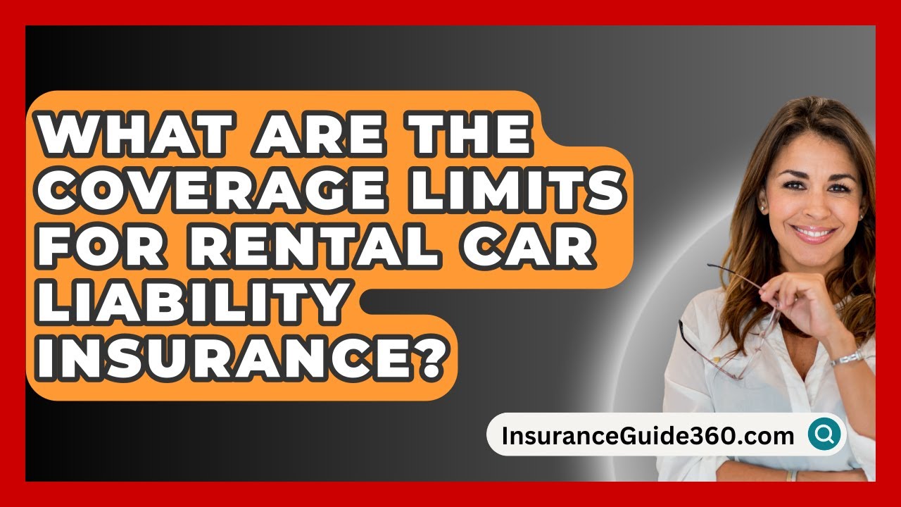 What Are The Coverage Limits For Rental Car Liability Insurance ...