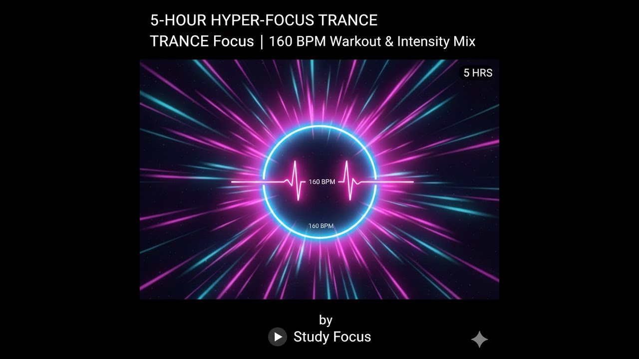 5-Hour High-Intensity Focus by Study Focus | 160 BPM Trance Beat for ...