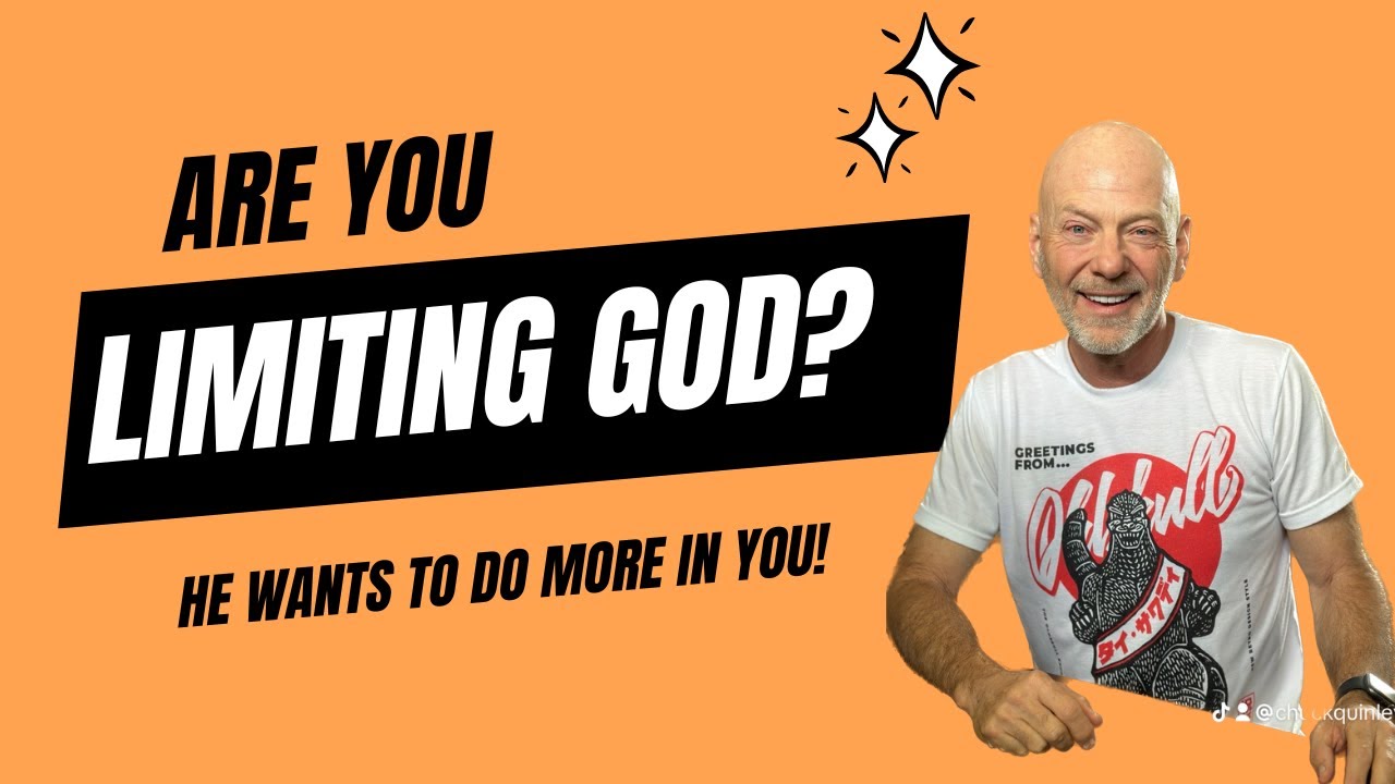 Are You Limiting What God Can Do For You? | Chuck Quinley - YouTube