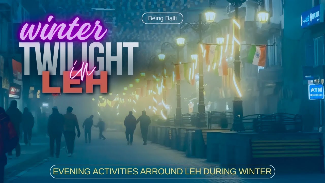 Twilight in Leh: Market Marvels & Evening Ice Skating in Winter ...