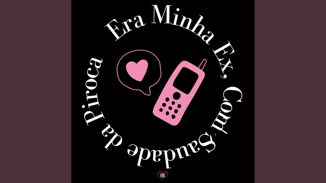 Era Minha Ex Com Saudade Da Piroca Dj Roca And Mc Delux Shazam