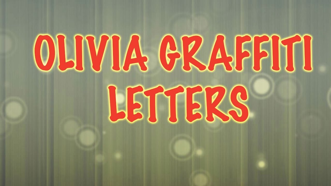 Drawing Olivia in Graffiti letters - YouTube