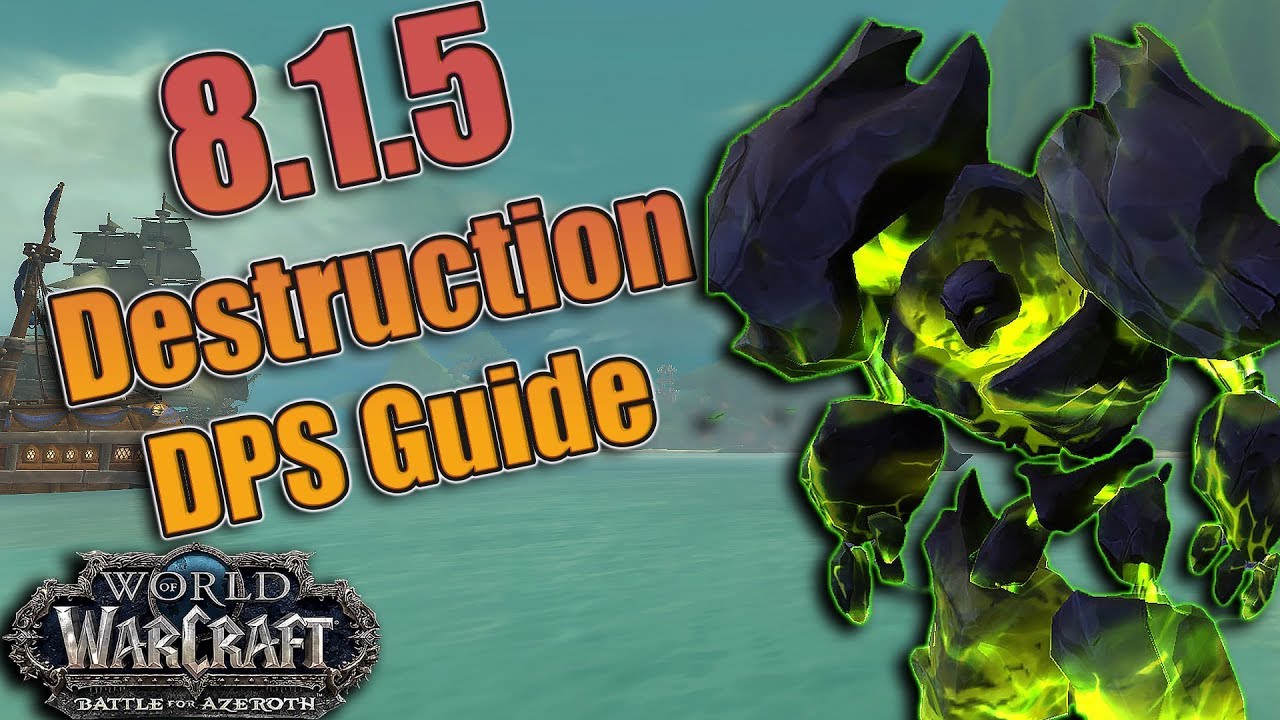 BFA - 8.1.5 DESTRUCTION Warlock DPS Guide! Azerite, Talents, Rotations ...