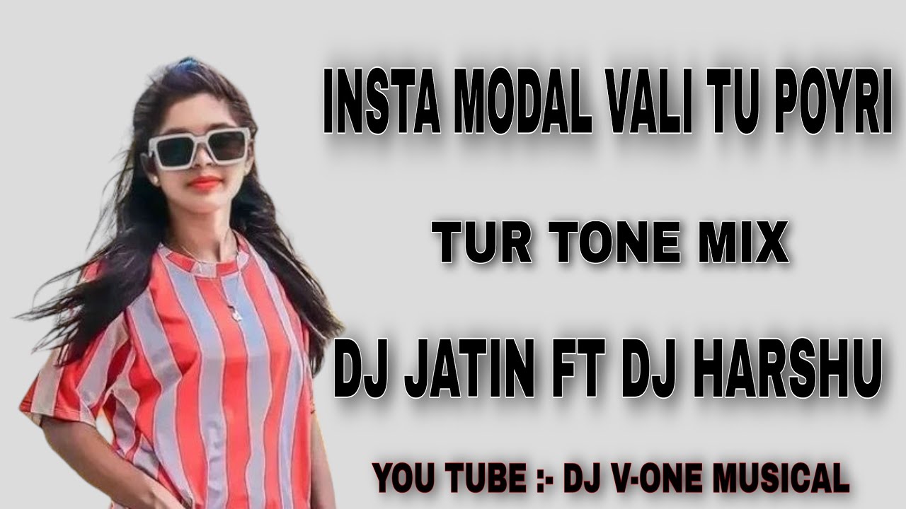 INSTA MODAL VALI TU POYRI ( TUR TON MIX ) DJ JATIN FT DJ HARSHU - YouTube