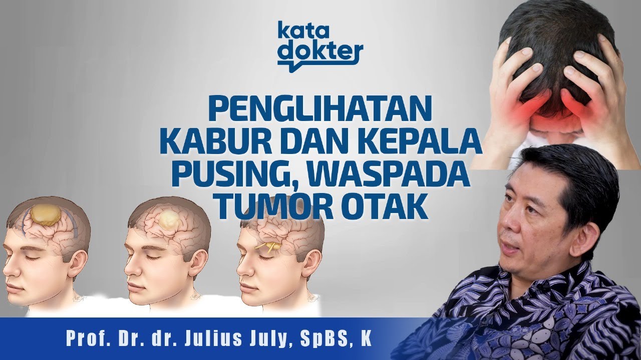 Penglihatan Agak Kabur dan Kepala Terasa Pusing, Waspada Gejala Tumor ...