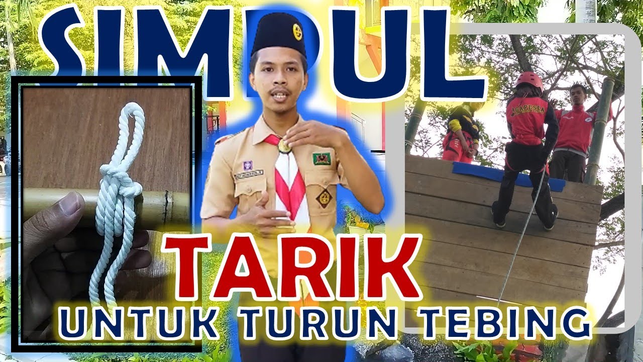 SIMPUL TARIK PRAMUKA SANGAT BERGUNA UNTUK MENURUNI TEBING TANPA HARUS ...
