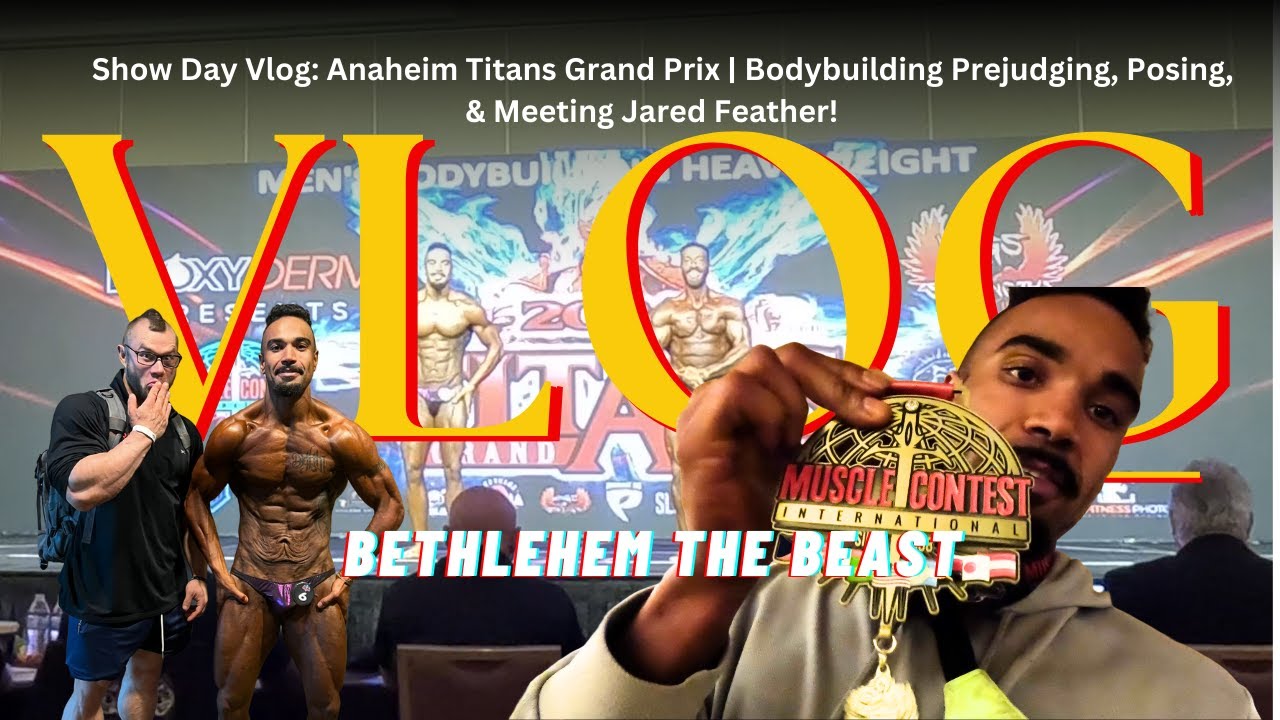 Show Day Vlog: Anaheim Titans Grand Prix | Bodybuilding Prejudging ...