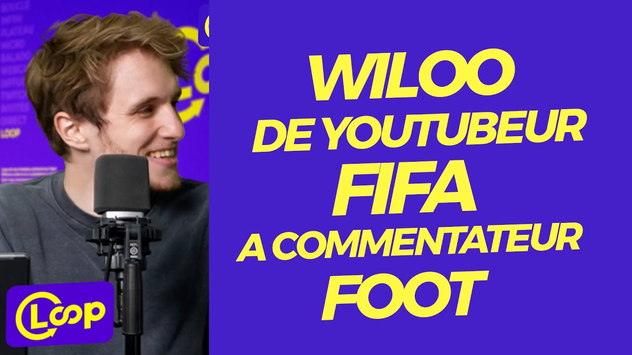 Wiloo : De Youtubeur FIFA à Commentateur Foot - YouTube