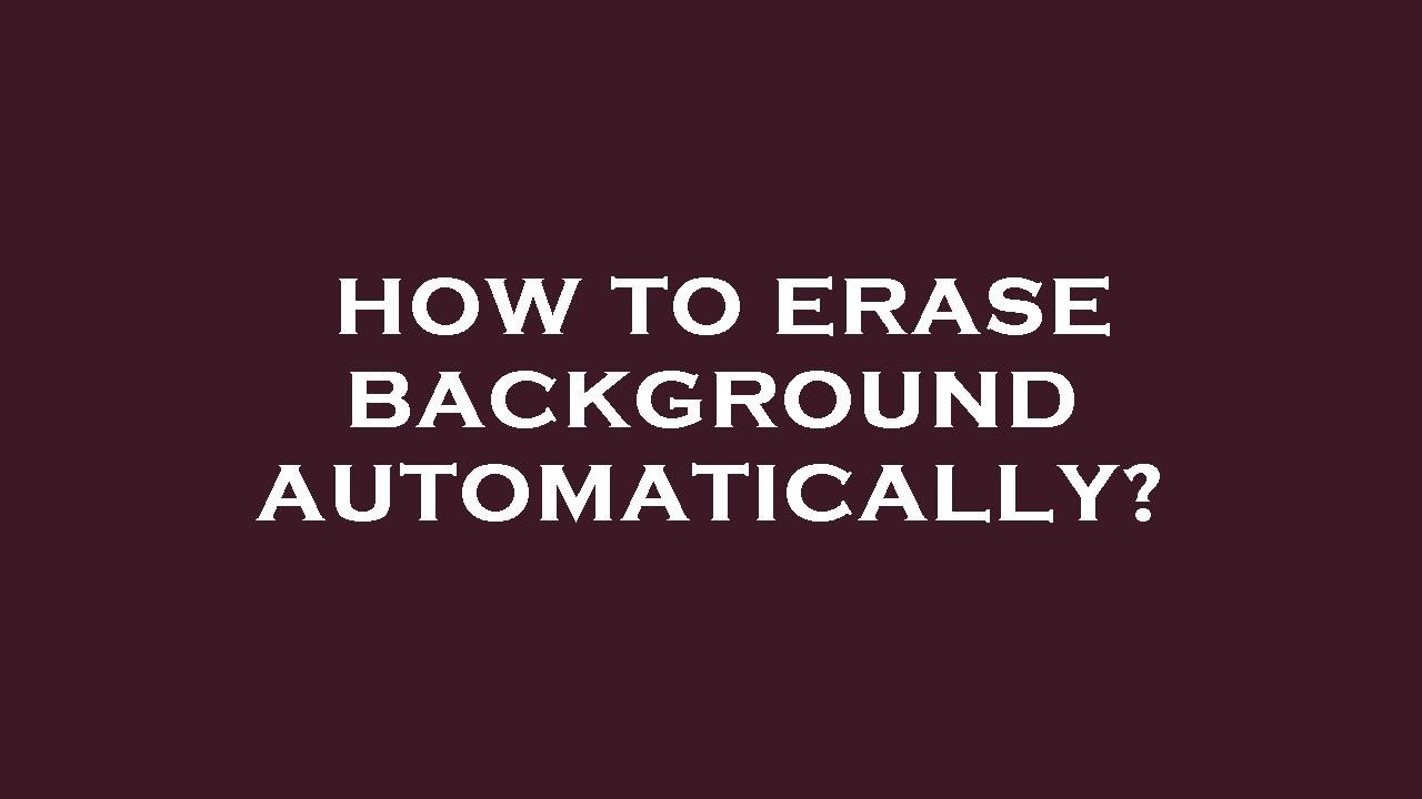 How To Erase Background Automatically YouTube how-to-erase-background-automatically-youtube