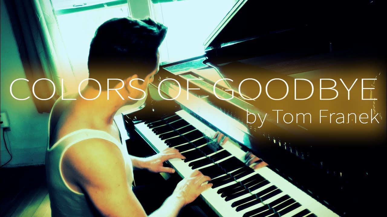 "COLORS OF GOODBYE" by Tom Franek (original piano composition) - YouTube